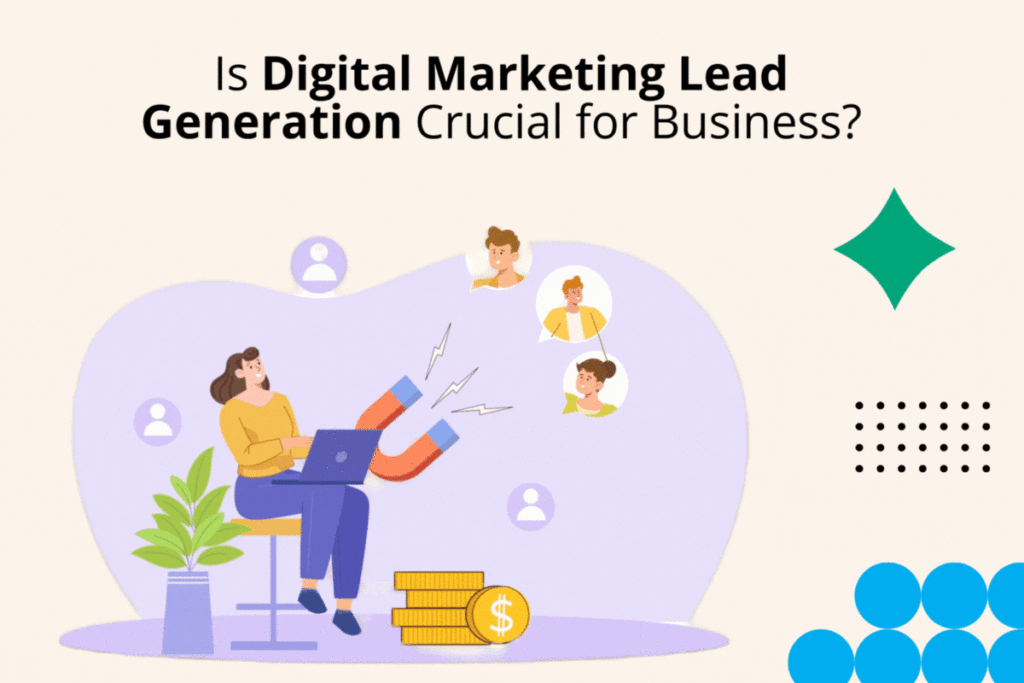 Is Digital Marketing Lead Generation Crucial for Business?